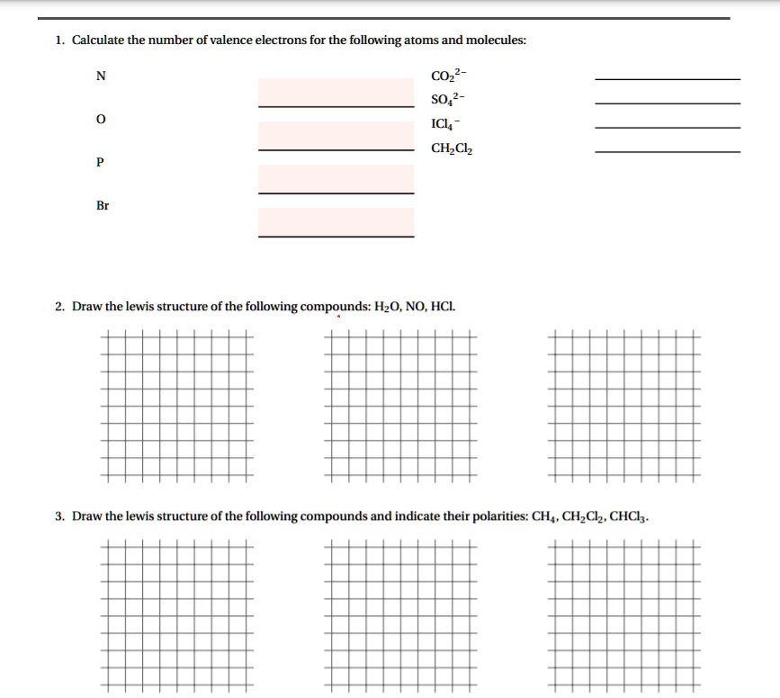 1. Calculate the number of valence electrons for the following atoms and molecules: N O P Br CO2 ...