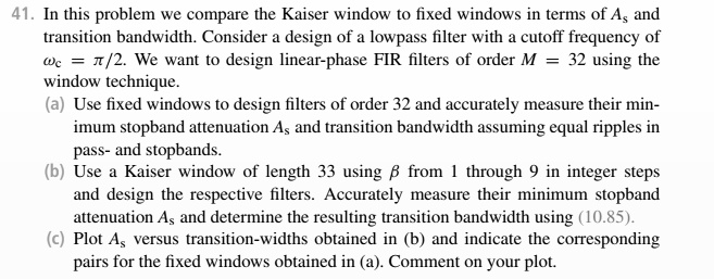 SOLVED: 41. In this problem we compare the Kaiser window to fixed windows in terms of As and ...