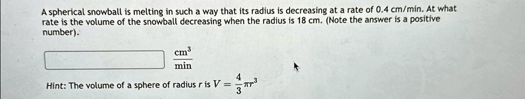 SOLVED: A spherical snowball is melting in such a way that its radius ...
