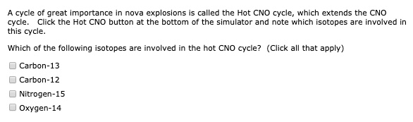 SOLVED: cycle of great importance in nova explosions is called the Hot ...