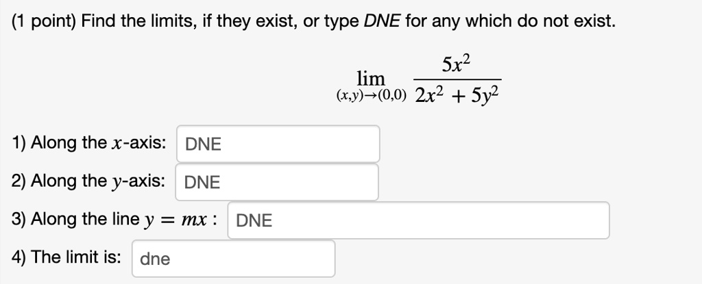 SOLVED: (1 point) Find the limits, if they exist, or type DNE for any ...