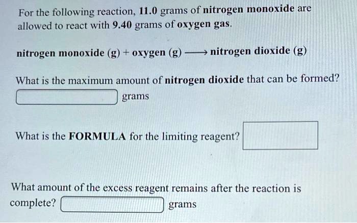 for the following reaction 1o grams of nitrogen monoxide are allowed t0 react with 940 grams of ...