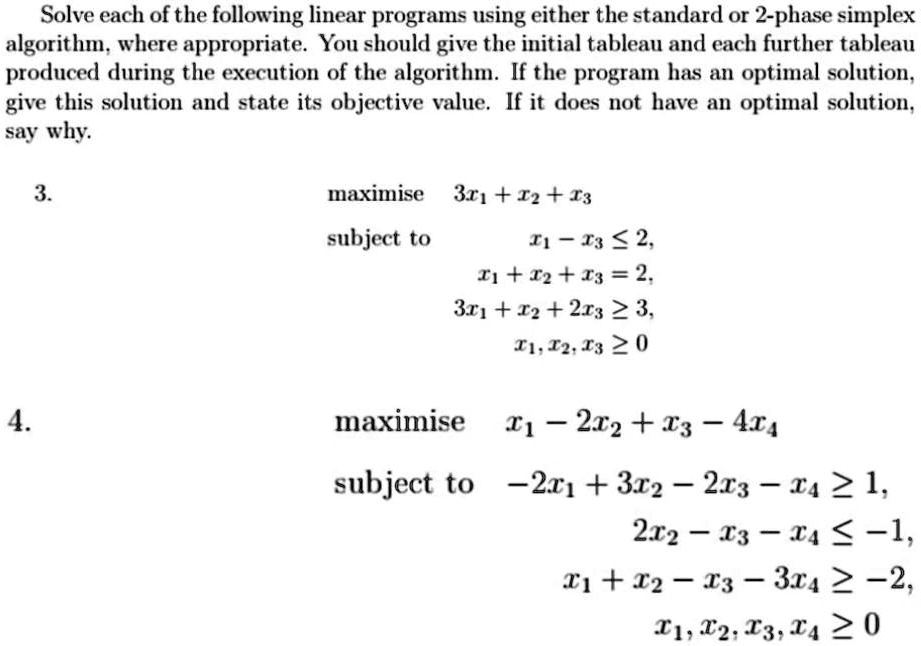 SOLVED: Solve each ofthe following linear programs using either the standard or 2-phase simplex ...