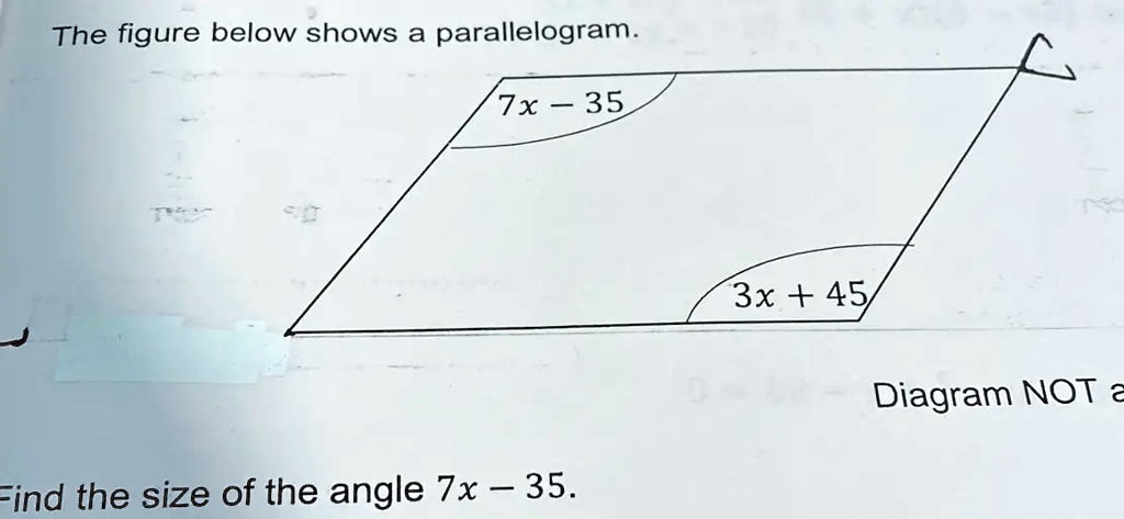 The figure below shows a parallelogram. 7x - 35 3x + 45 Find the size ...