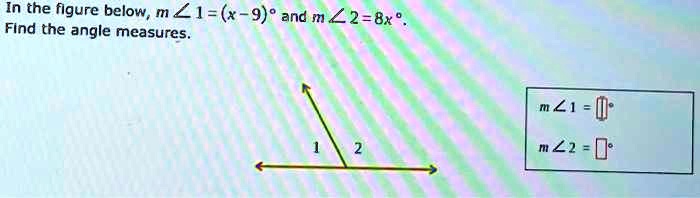 SOLVED: In the figure below, m Z1=(x-9)° and m2 = 8xº. Find the angle ...