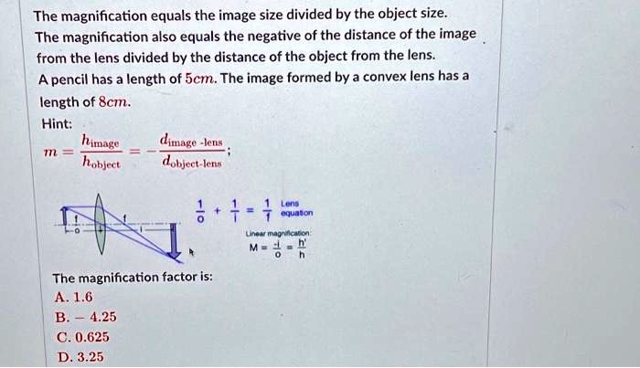 SOLVED: The magnification equals the image size divided by the object ...