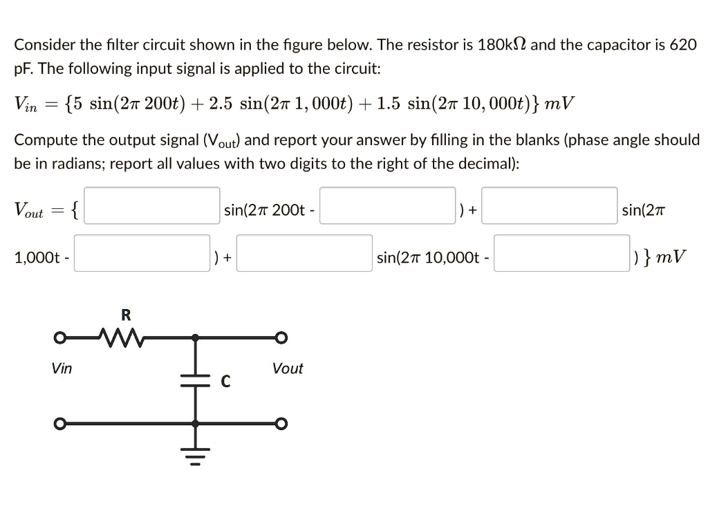 Consider the filter circuit shown in the figure below. The resistor is 180kΩ and the capacitor ...