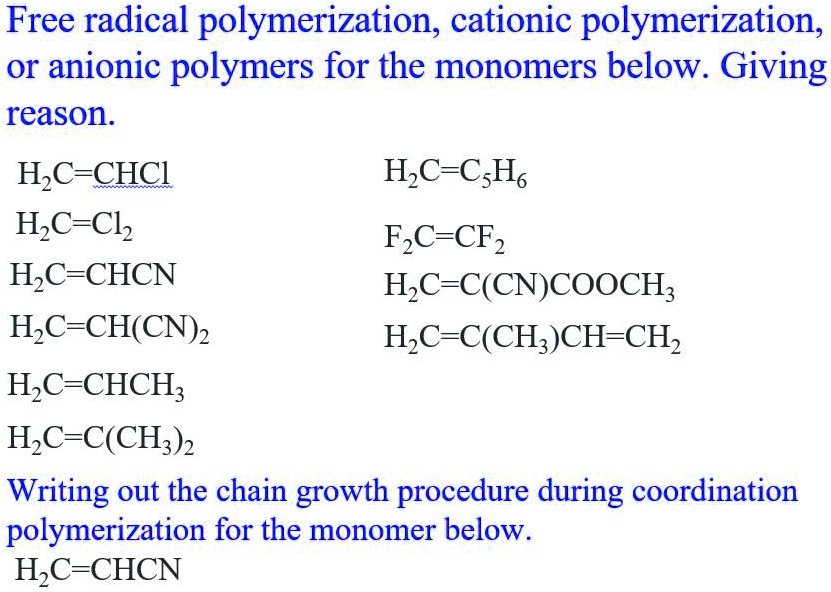 SOLVED: Free radical polymerization, cationic polymerization, or ... SOLVED: Free radical polymerization, cationic polymerization, or ...