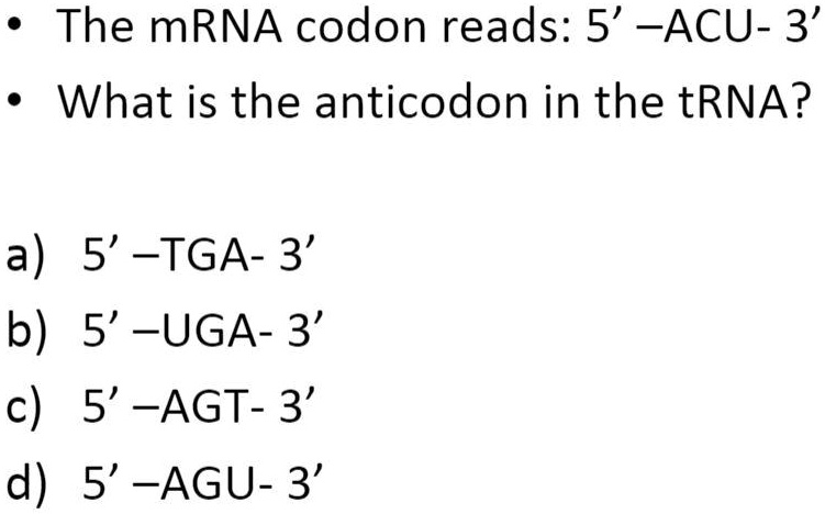 the mrna codon reads 5 acu 3 what is the anticodon in the trna a 5 tga ...