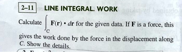 2 11 line integral work calculate fr dr for the given data if f is a ...