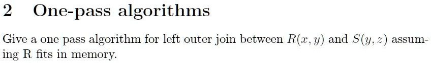 2 One Pass Algorithms Give A One Pass Algorithm For Left Outer Join