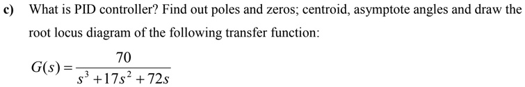 What is a PID controller? Find out the poles and zeros, centroid ...