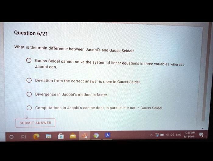 Solved What Is The Main Difference Between Jacobis And Gauss Seidel Gauss Seidel Cannot Solve 8513