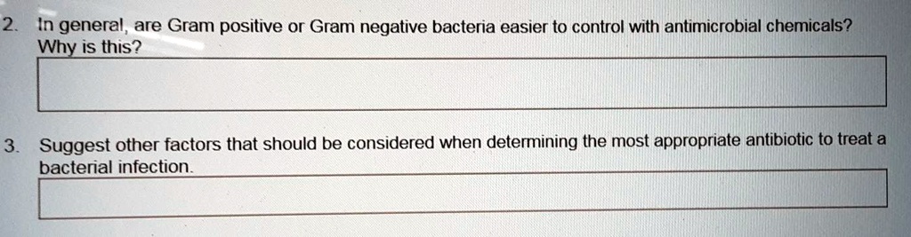 SOLVED: 2 In general, are Gram positive or Gram negative bacteria easier to control with ...