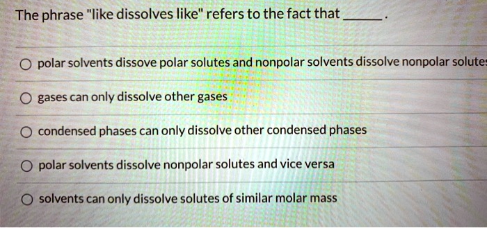 the phrase like dissolves like refers to the fact that polar solvents ...