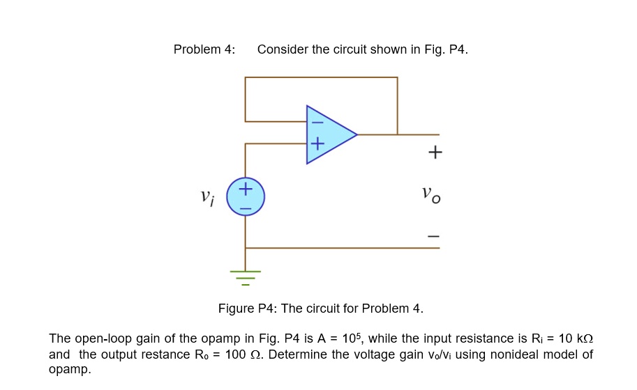 SOLVED: Problem 4: Consider the circuit shown in Fig. P4. Vi Vo Figure ...