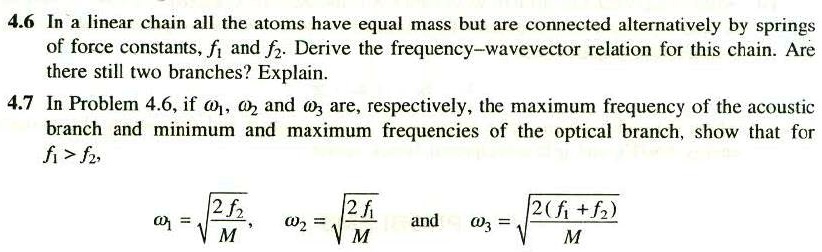 SOLVED: 4.6 In a linear chain, all the atoms have equal mass but are connected alternatively by ...