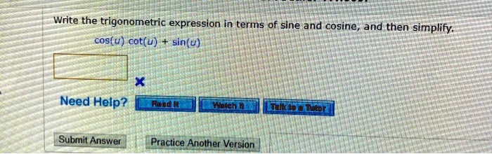SOLVED: Write the trigonometric expression in terms of sine and cosine, and then simplify. cos(u ...