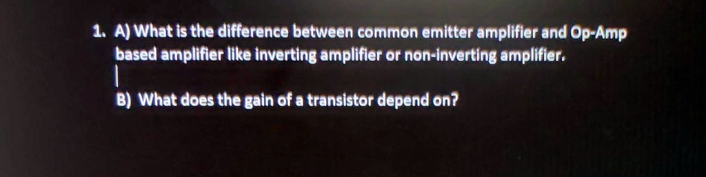 Solved A What Is The Difference Between A Common Emitter Amplifier And An Op Amp Based