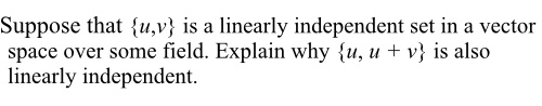 Solved Suppose That Uv Is A Linearly Independent Set In A Vector Space Over Some Field