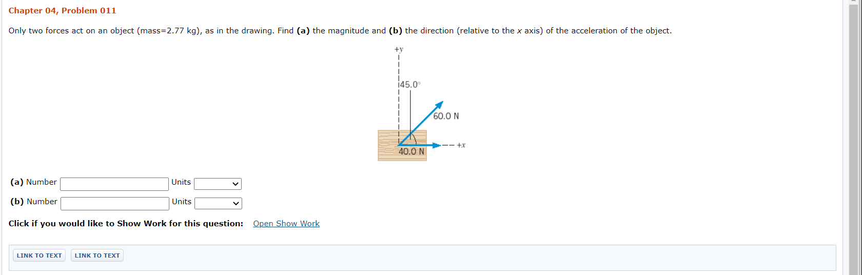 SOLVED: Chapter 04, Problem 011 Only two forces act on an object (mass =2.77 kg ), as in the ...