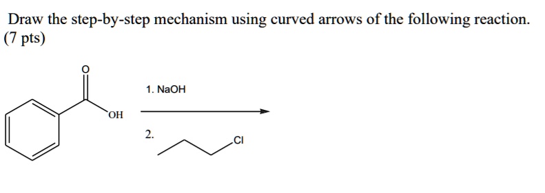 SOLVED: Draw the step-by-step mechanism using curved arrows of the following reaction pts) NaOH OH
