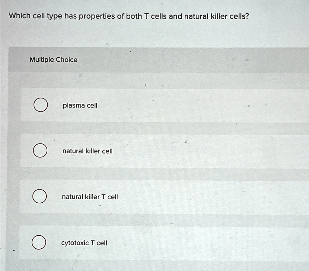 Which cell type has properties of both T cells and natural killer cells ...
