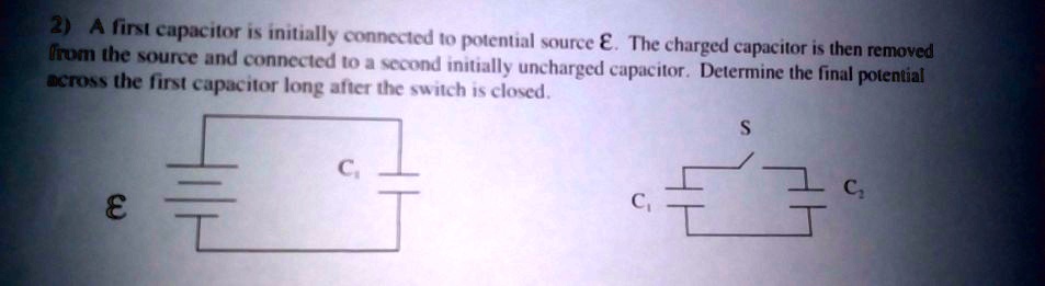 2) A first capacitor is initially connected to potential source ℰ. The ...