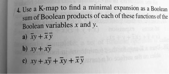 Solved Use A K Map To Find A Minimal Expansion As A Boolean Sum Of Boolean Products Of Each Of