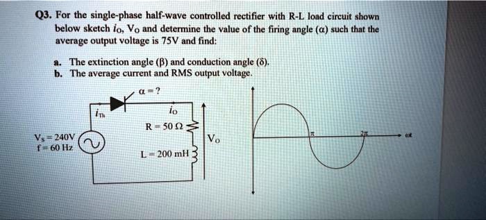 SOLVED: For the single-phase half-wave controlled rectifier with R-L load circuit shown below ...