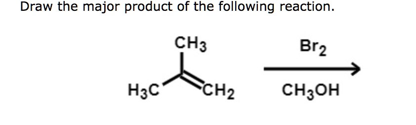 SOLVED: Draw the major product of the following reaction. H3C CHz CH3OH ...
