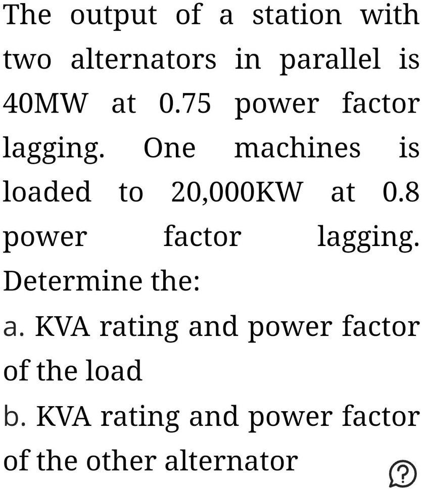 SOLVED: The output of a station with two alternators in parallel is 40 ...