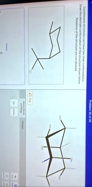 problem 35 of 35 cyclohexane structures can have two chair conformations draw the alternate ...