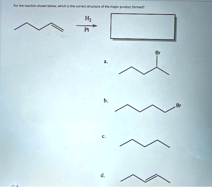 SOLVED: For the reaction shown below, which is the correct structure of ...