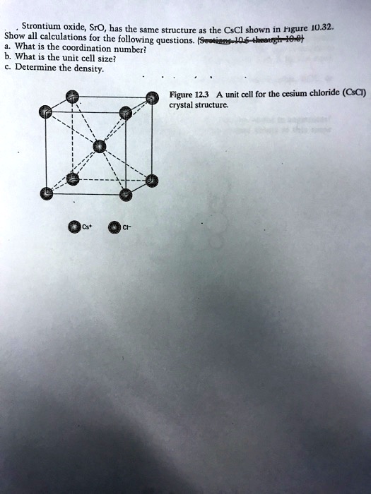 Strontium oxide, SrO, has the same structure as the CsCl shown in ...