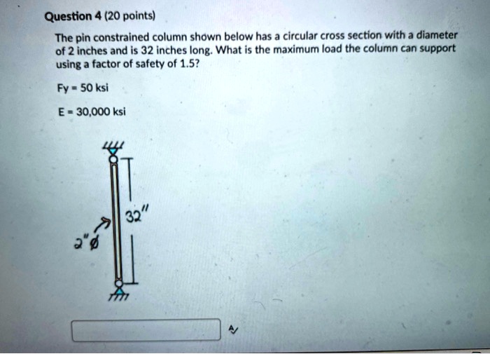 Question 4 (20 points) The pin constrained column shown below has a ...