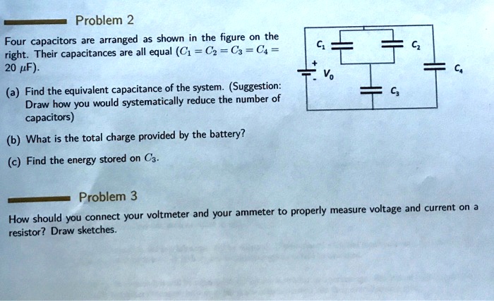 SOLVED:Problem 2 Four capacitors are arranged a5 shown the figure on ...