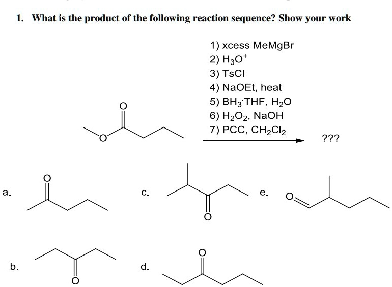 1. What is the product of the following reaction sequence? Show your ...