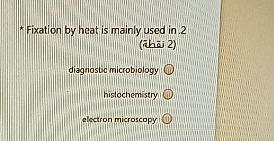 SOLVED: Fixation by heat is mainly used in.2 I(abaj 2) diagnostc ...