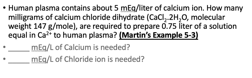 Human plasma contains about 5 mEq/liter of calcium ion. How many ...