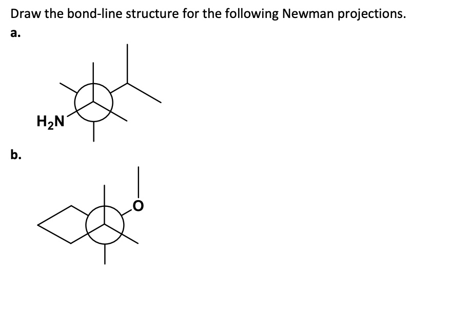 SOLVED: Draw the bond-line structure for the following Newman projections a. b.