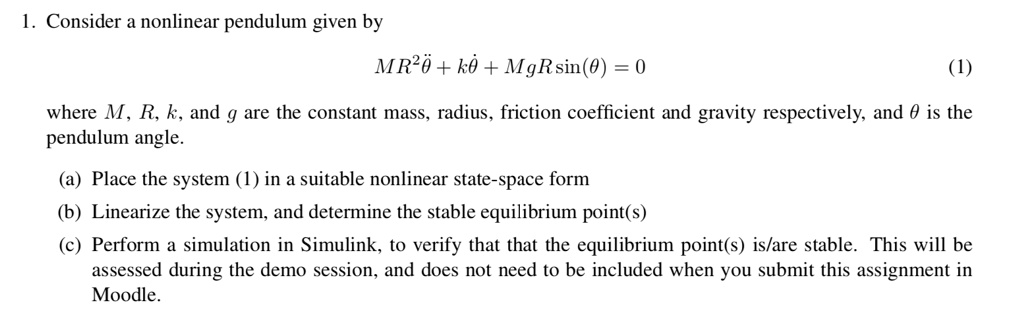 Consider a nonlinear pendulum given by MR^2 + k6 + MgRsin(Î¸) = 0 (1) where M, R, k, and g are ...