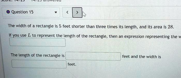question 15 the width of a rectangle is 5 feet shorter than three times ...