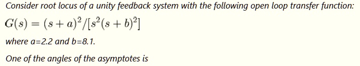 Consider root locus of a unity feedback system with the following open loop transfer function: G ...