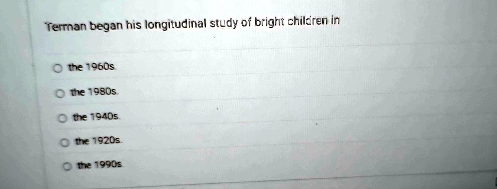 terman began his longitudinal study of bright children in the 1960s the ...