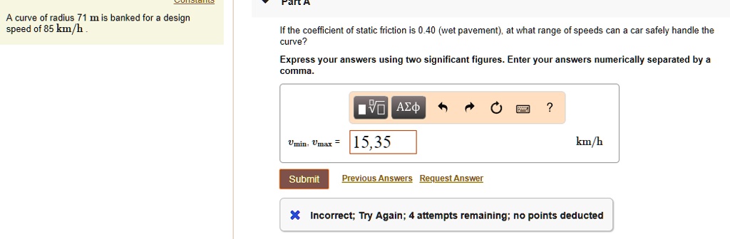 SOLVED: A curve of radius 71 m is banked for a design speed of 85 km/h ...