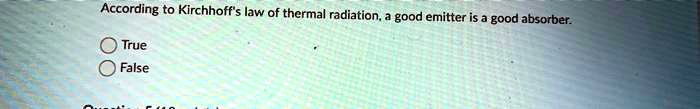 SOLVED: According to Kirchhoff's law of thermal radiationa good emitter ...