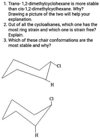 SOLVED: Trans- 1,2-dimethylcyclohexane is more stable than cis-1,2-dimethylcyclhexane. Why ...