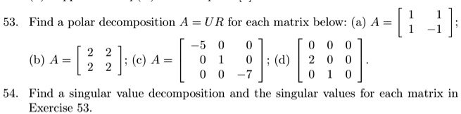 SOLVED: 53. Find polar decomposition A = UR for each matrix below: (a ...