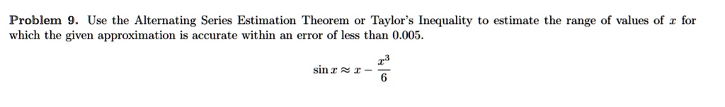 SOLVED: Problem Use the Alternating Series Estimation Theorem Taylor' s ...